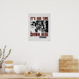The Goonies "It's Our Time Down Here" Poster | Zazzle