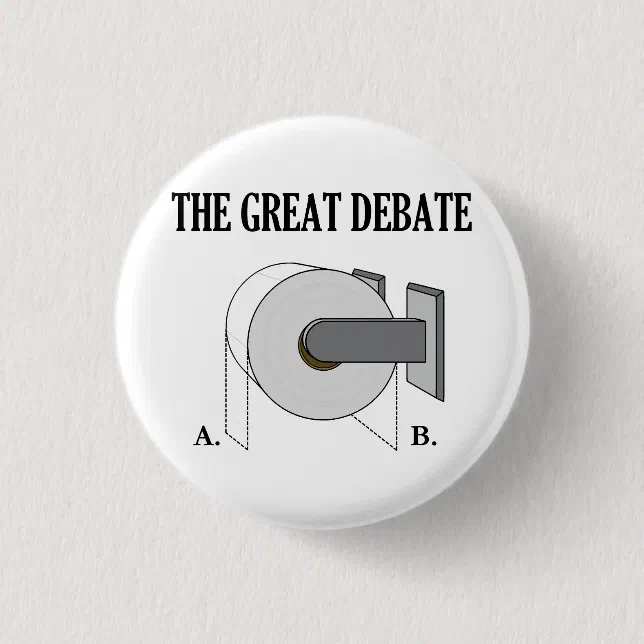 The Great Toilet Paper Bathroom Debate Pinback Button | Zazzle