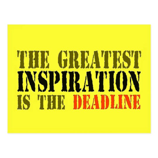 THE GREATEST INSPIRATION IS DEADLINE FUNNY POSTCARD | Zazzle.com