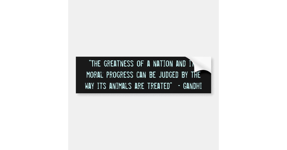 "The greatness of a nation..." Bumper Sticker | Zazzle