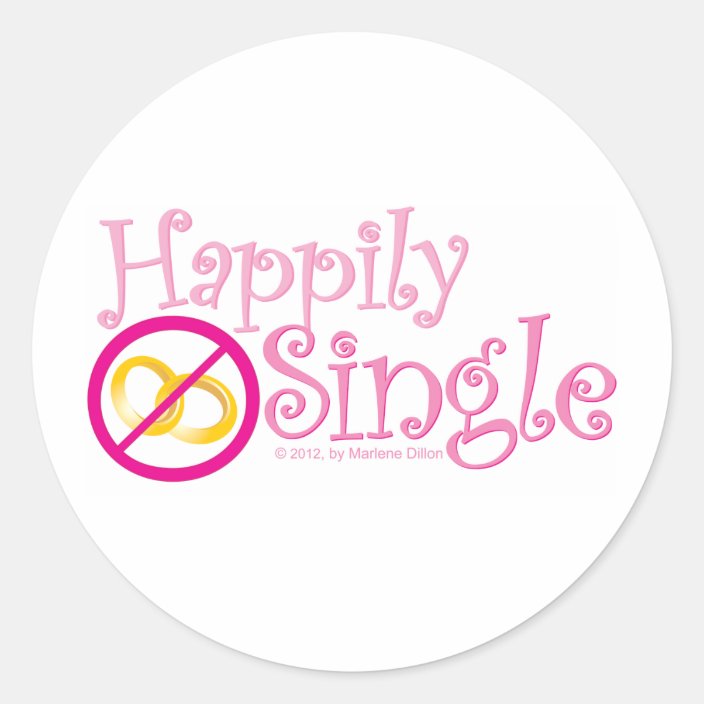 The Happily Single Collection by MDillon Designs Classic Round Sticker ...