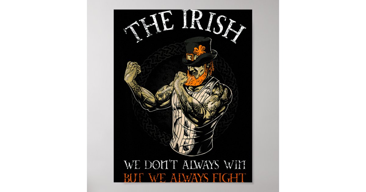 The Irish We Don't Always Win But We Always Fight Poster | Zazzle