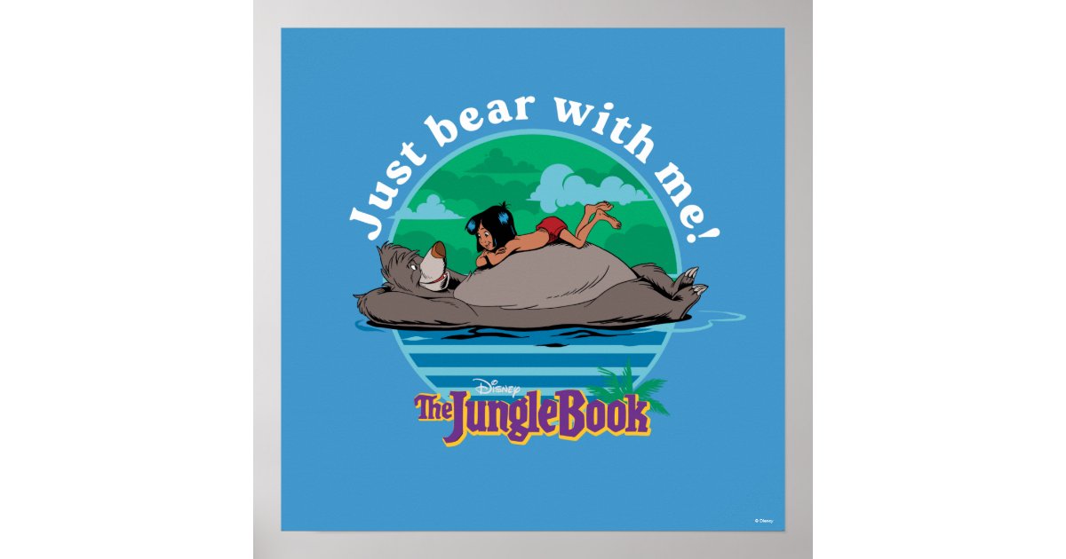 The Jungle Book | Just Bear with Me! Poster | Zazzle