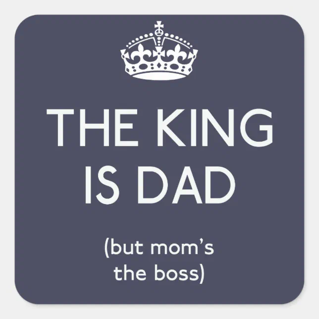 The King is Dad ID179 Square Sticker | Zazzle