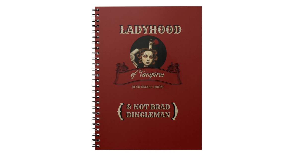The LADYHOOD of VAMPIRES Notebook | Zazzle