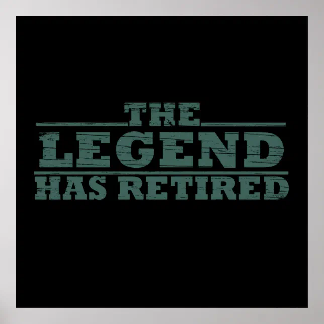 The Legend Has Retired funny retirement Poster | Zazzle