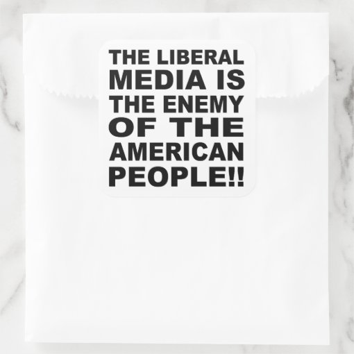 The Liberal Media is the Enemy of the People Square Sticker | Zazzle