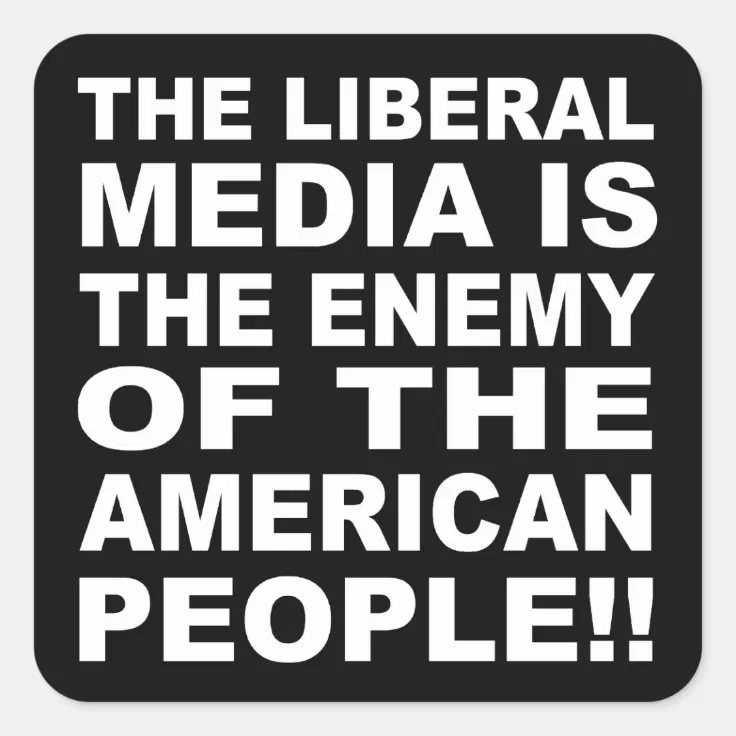 The Liberal Media is the Enemy of the People Square Sticker | Zazzle