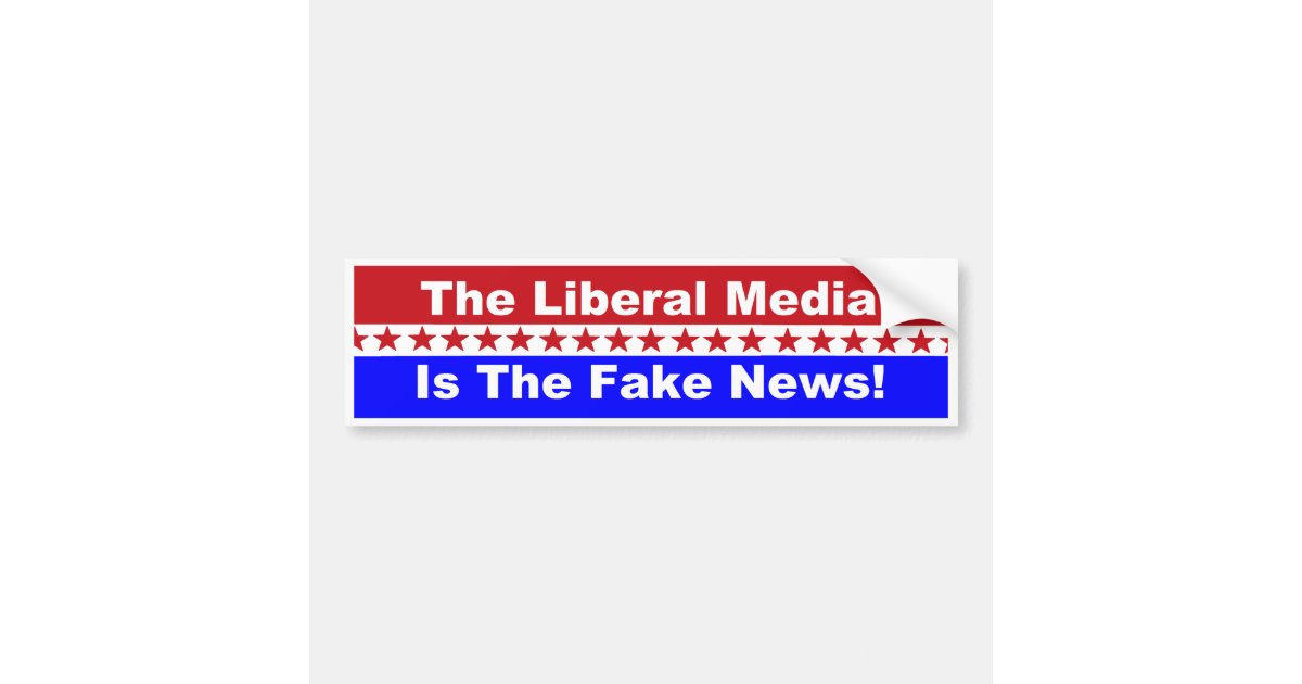 The Liberal Media is the Fake News bumper sticker | Zazzle