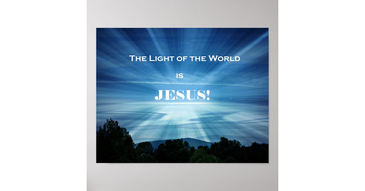 The Light of the World is Jesus. Poster | Zazzle