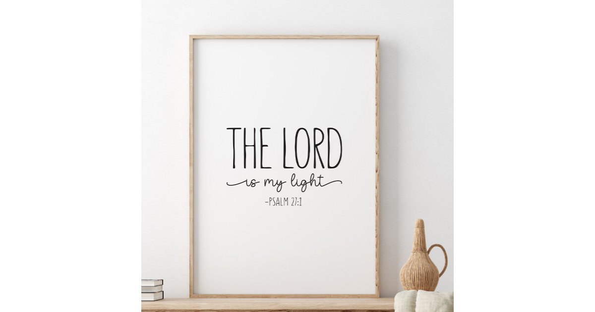 The Lord is my light, Psalm 27:1 Poster | Zazzle