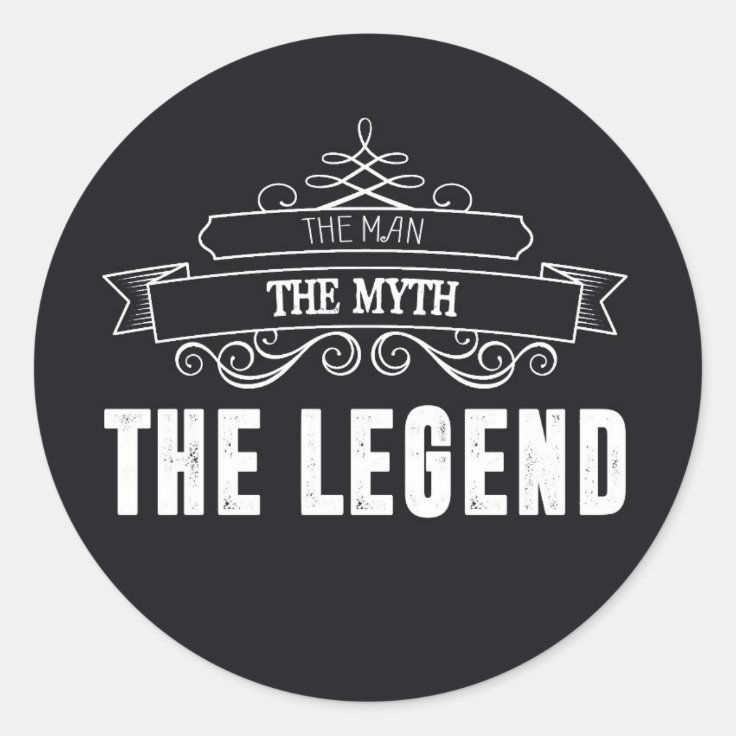 The Man The Myth The Legend Sticker | Zazzle
