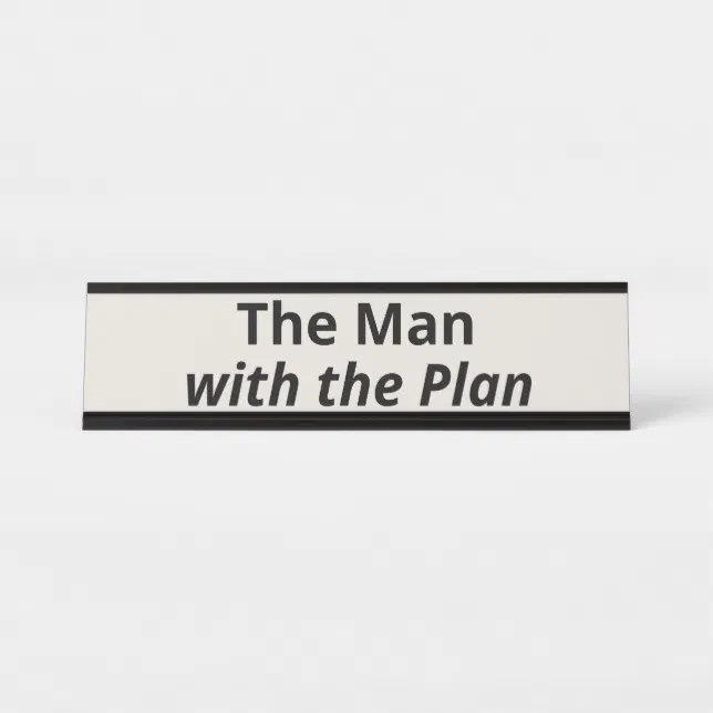 The Man with the Plan Desk Name Plate | Zazzle