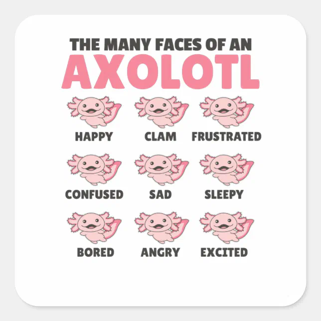 The Many Faces Of An Axolotl Funny Feelings Square Sticker | Zazzle