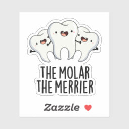 The Molar The Merrier Funny Dental Tooth Pun Sticker | Zazzle