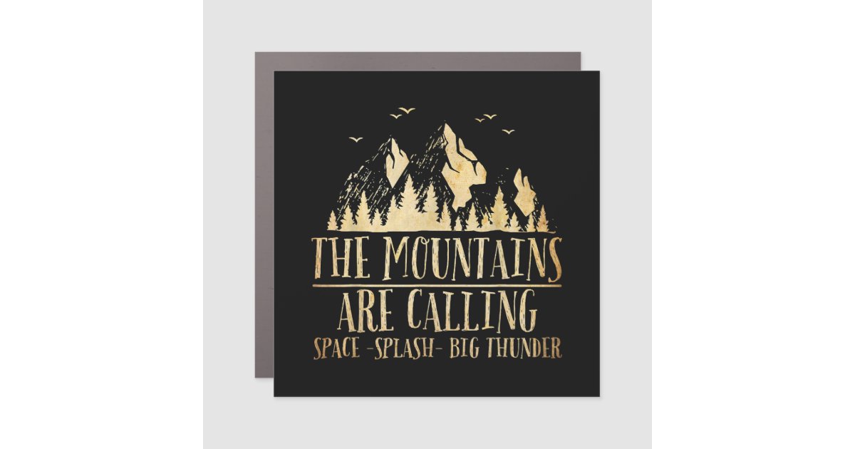 The Mountains are Calling Space Splash Big Thunder Car Magnet | Zazzle