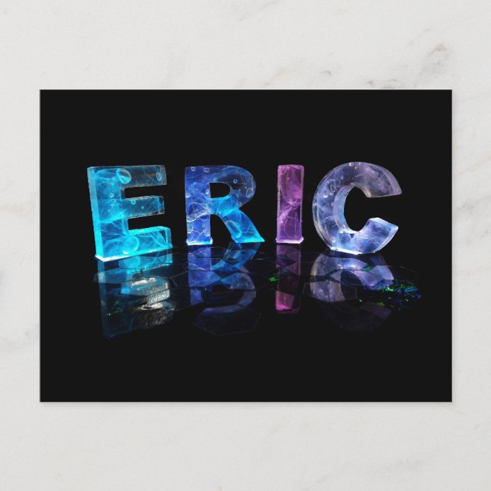 The Name Eric in 3D Lights (Photograph) Postcard | Zazzle.com