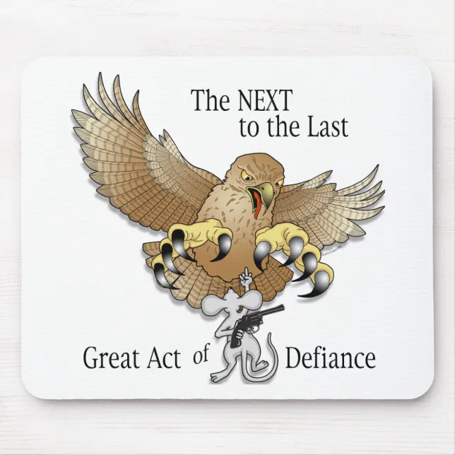 The Next to the Last Act of Defiance Mouse Pad | Zazzle