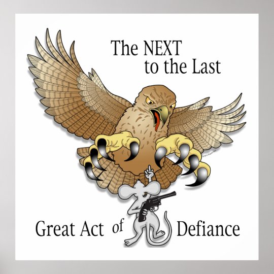 The Next to the Last Act of Defiance Poster | Zazzle.com