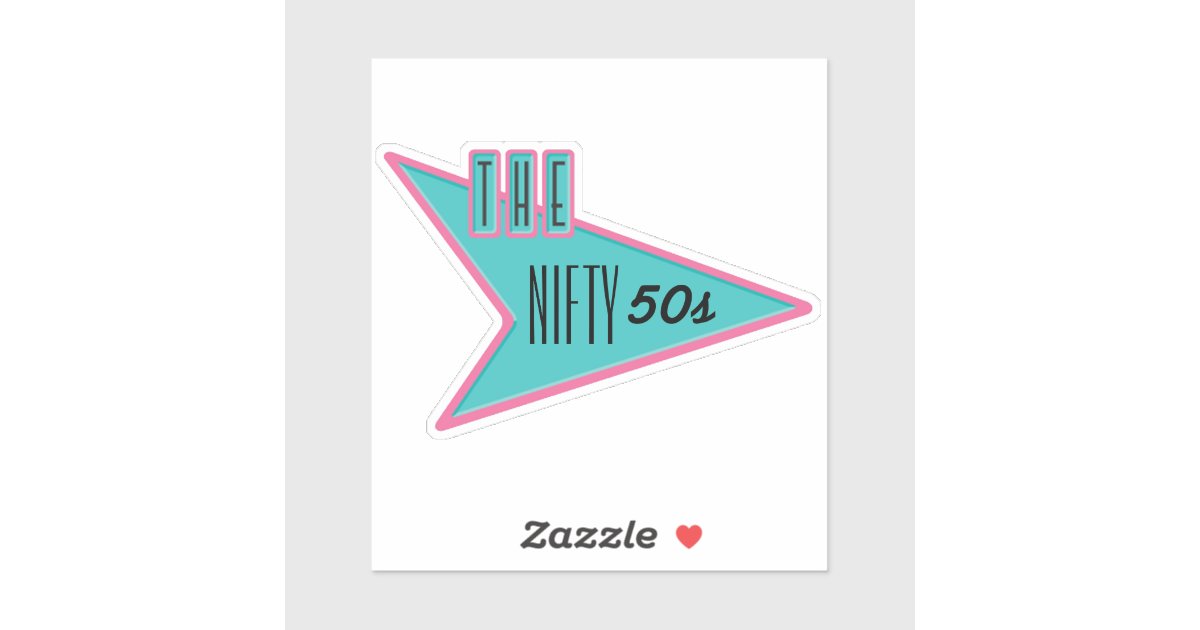 The Nifty 50s Sticker | Zazzle