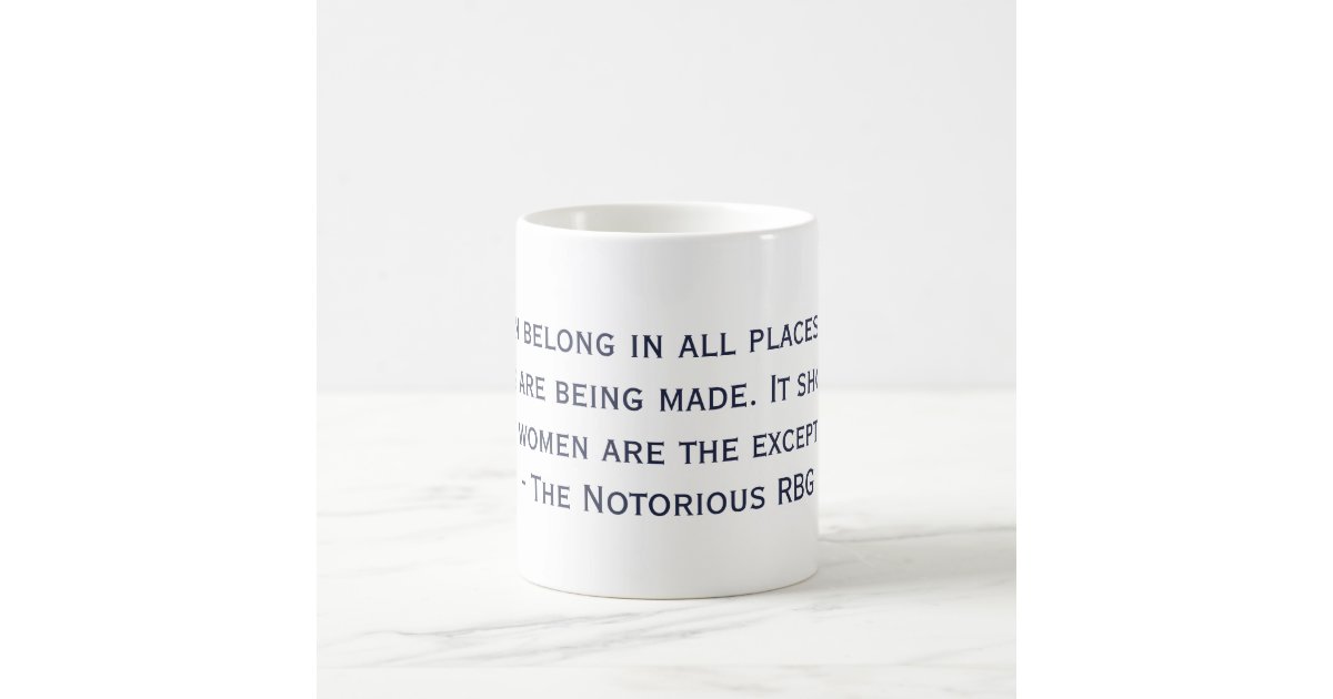 The Notorious RBG Quote Mug | Zazzle