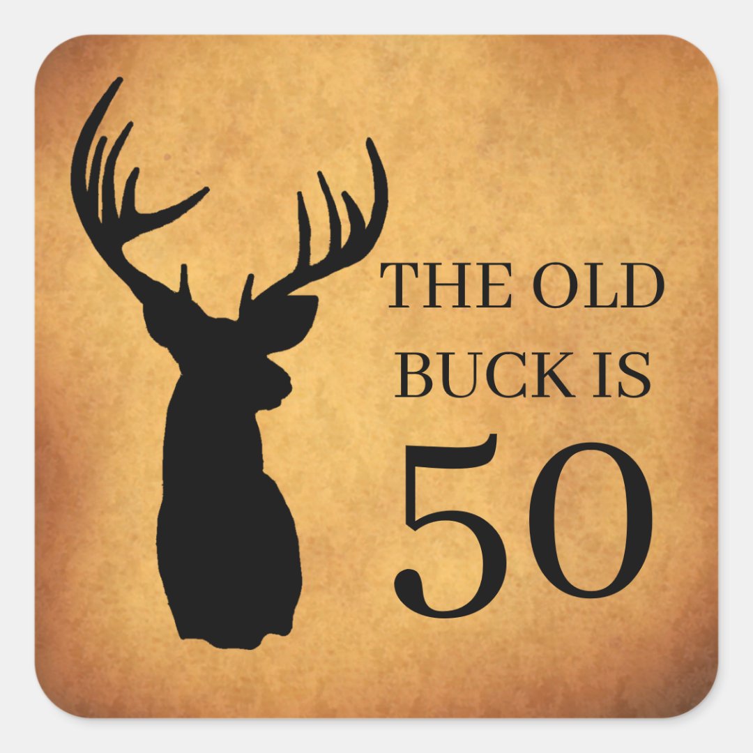 The Old Buck is 50 Birthday Square Sticker | Zazzle