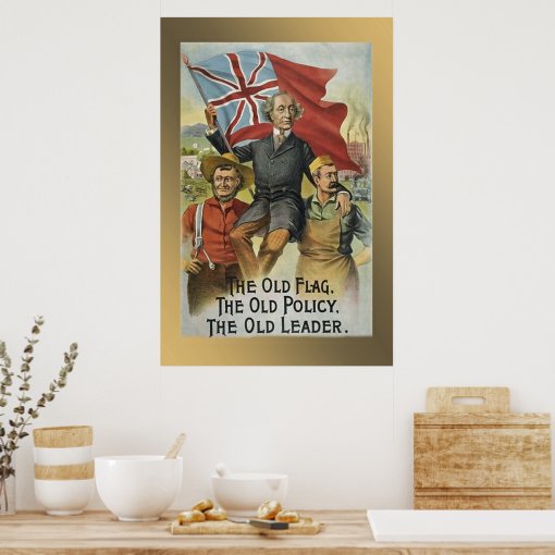"The Old Flag - The Old Policy - The Old Leader" Poster | Zazzle