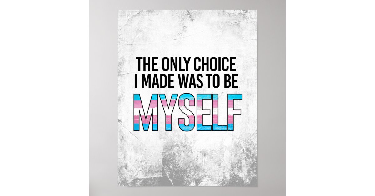 The only choice I made was to be myself Poster | Zazzle