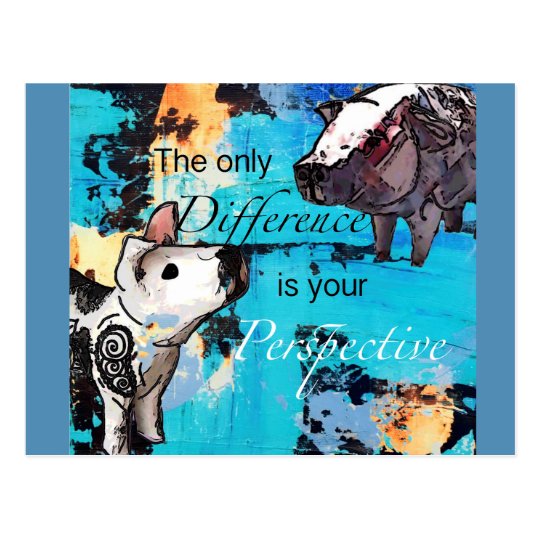 The only difference is your perspective postcard | Zazzle.com