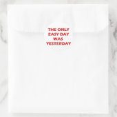 The Only Easy Day was Yesterday inspirational Classic Round Sticker ...