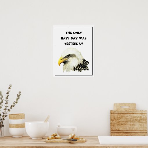 The Only Easy Day was Yesterday inspirational Poster | Zazzle