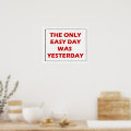 The Only Easy Day Was Yesterday Quote Poster | Zazzle