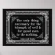 The Only Thing neccessary Triumph Evil Poster | Zazzle