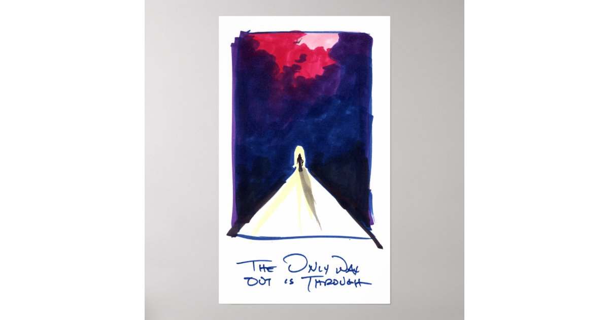 The Only Way Out Is Through Poster | Zazzle