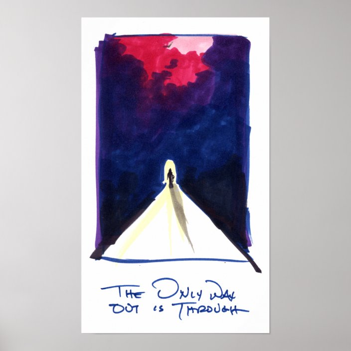 The Only Way Out is Through Poster | Zazzle.com