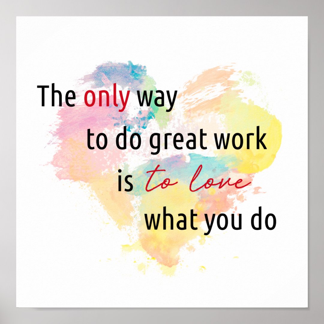 The only way to do great work Poster | Zazzle