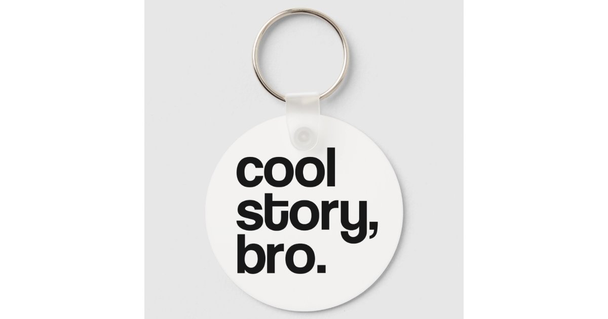 THE ORIGINAL COOL STORY BRO KEYCHAIN | Zazzle