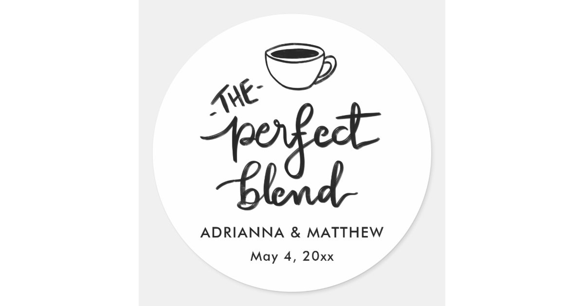 The Perfect Blend Script Coffee Wedding Favor Classic Round Sticker ...