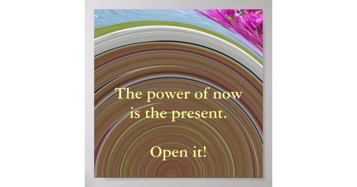 The Power of now Poster | Zazzle