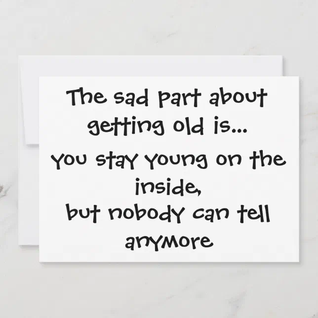 The sad part about getting old is.-invitation card | Zazzle