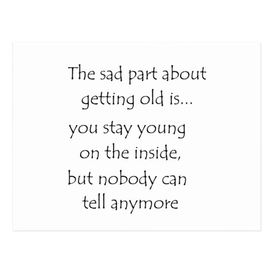 The sad part about getting old is...-postcard postcard | Zazzle.com