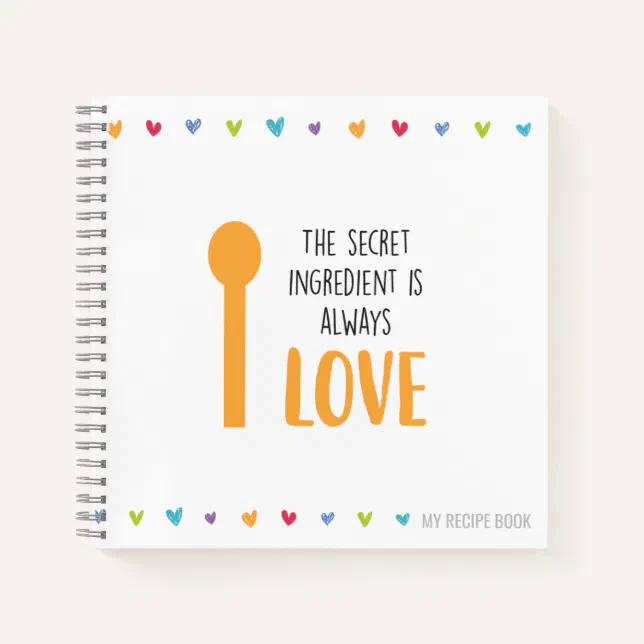 The secret ingredient is always LOVE - Recipe Notebook | Zazzle