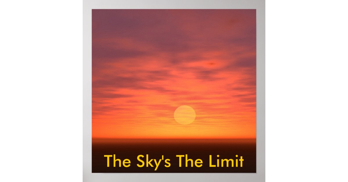 The Sky's The Limit Poster | Zazzle