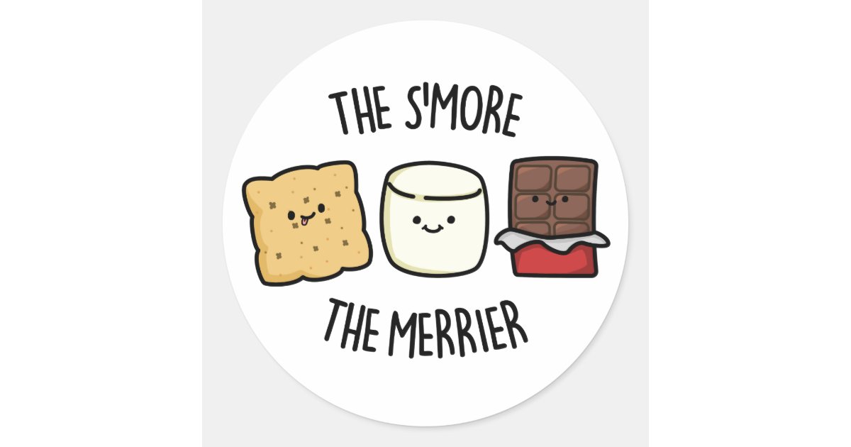 The Smore The Merrier Funny Smore Pun Classic Round Sticker | Zazzle