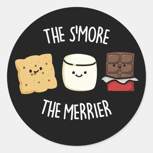 The Smore The Merrier Funny Smore Pun Dark BG Classic Round Sticker ...