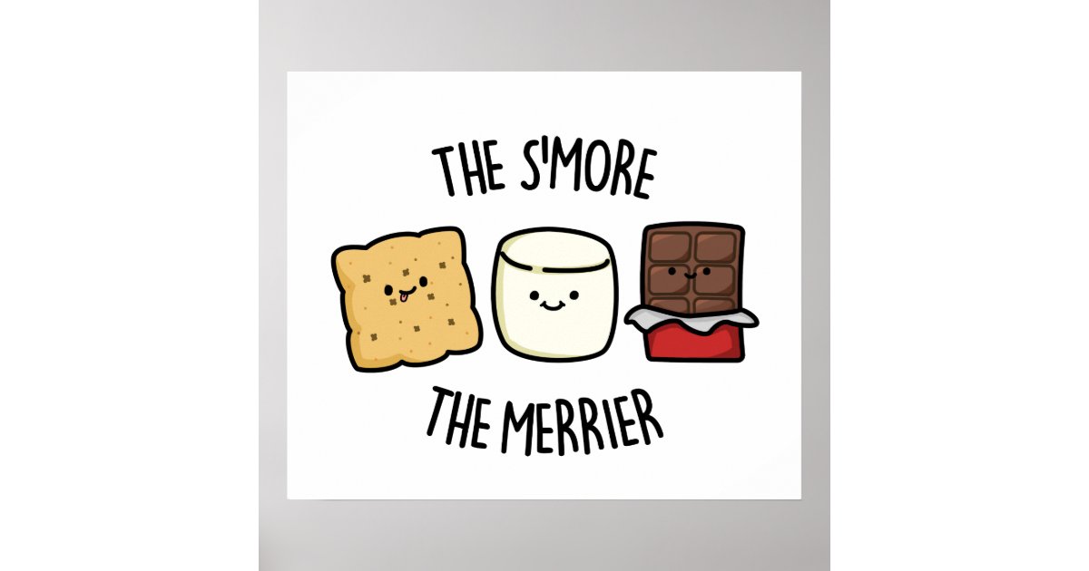 The Smore The Merrier Funny Smore Pun Poster | Zazzle