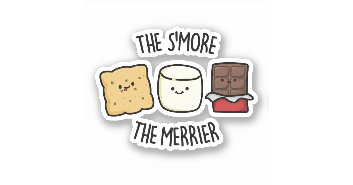 The Smore The Merrier Funny Smore Pun Sticker | Zazzle