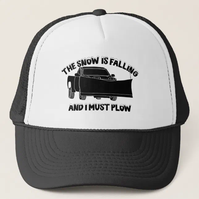 The Snow is Falling and I Must Plow Snowplow Trucker Hat | Zazzle