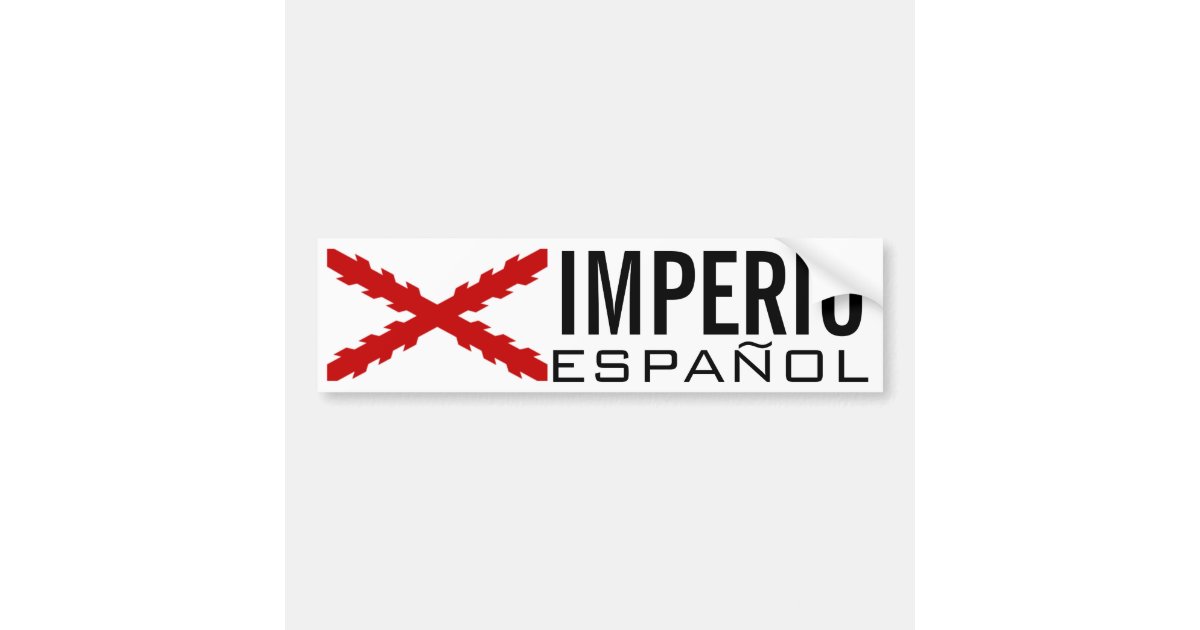 THE SPANISH EMPIRE BUMPER STICKER | Zazzle