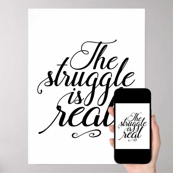 The Struggle Is Real Inspirational Quote Poster | Zazzle